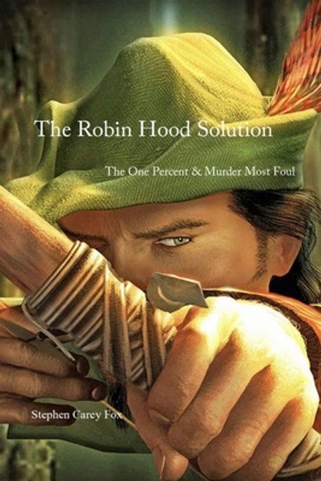 The Robin Hood Solution | Fox, Stephen Carey - 교보문고