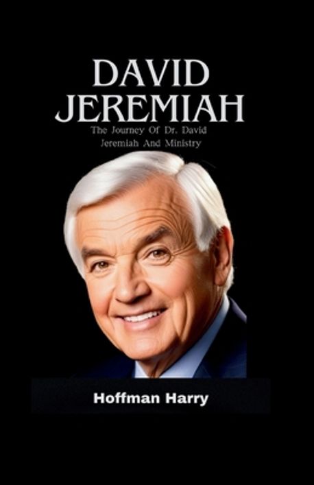 David Jeremiah | Harry, Hoffman - 교보문고