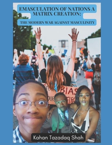 Emasculation of Nations A Matrix Creation | Shah, Tazadaq - 교보문고