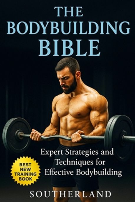 The Bodybuilding Bible | Publishing, Fitness Research - 교보문고