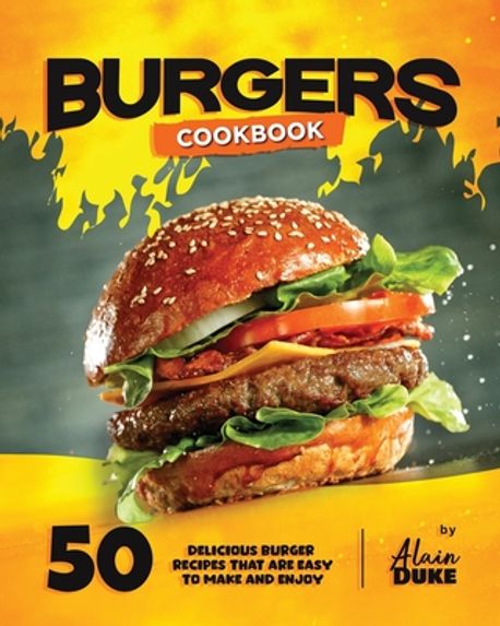 Burgers Cookbook | Duke, Alain - 교보문고
