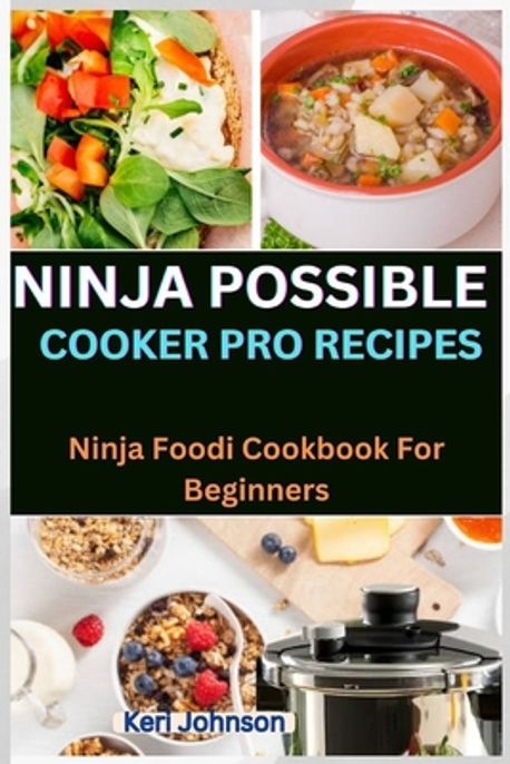 Ninja Possible Cooker Pro Recipes | Johnson, Keri - 교보문고
