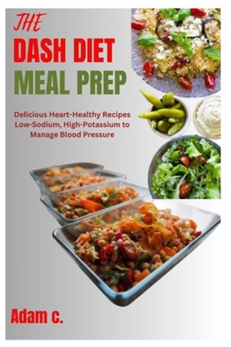 The Dash Diet Meal Prep | C, Adam - 교보문고