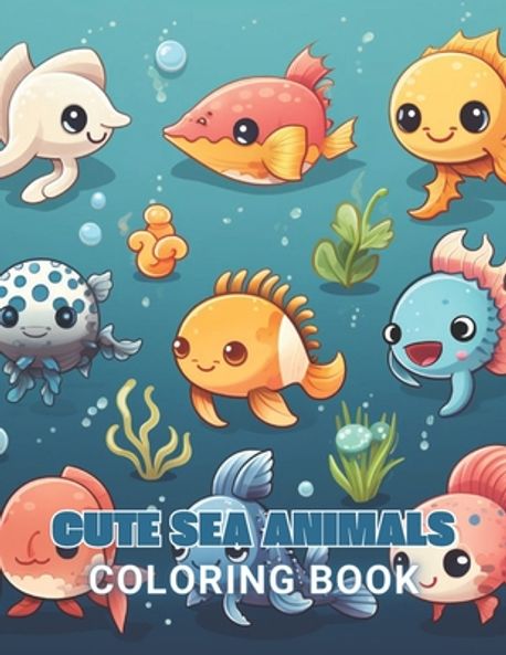 Cute Sea Animals Coloring Book for Kids | Schoen, Jeanette - 교보문고