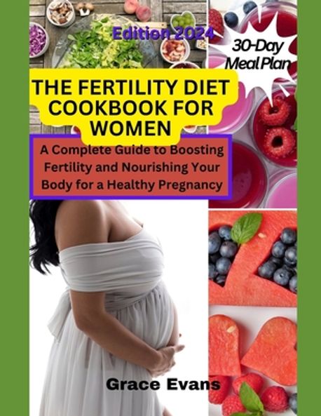 The Fertility Diet Cookbook for Women | Evans, Grace - 교보문고
