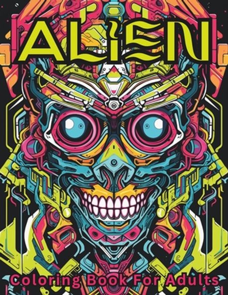 Alien Coloring Book For Adults | Publishing, Serenity Brush - 교보문고
