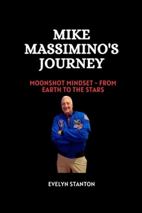 Mike Massimino's Journey | Stanton, Evelyn - 교보문고