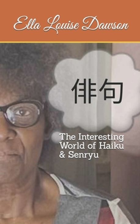The Interesting World of Haiku & Senryu | Dawson, Ella Louise - 교보문고
