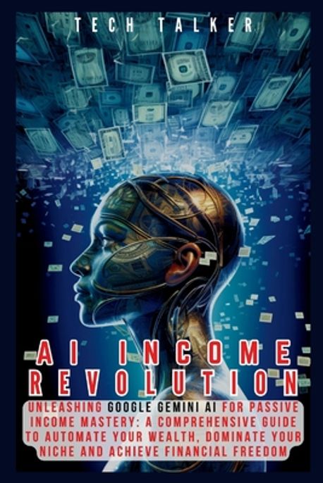 AI Income Revolution | Talker, Tech - 교보문고