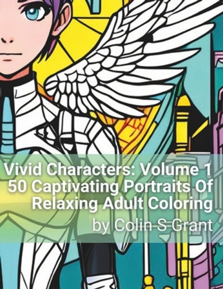 Vivid Characters Volume 1 | Grant, Colin S. - 교보문고