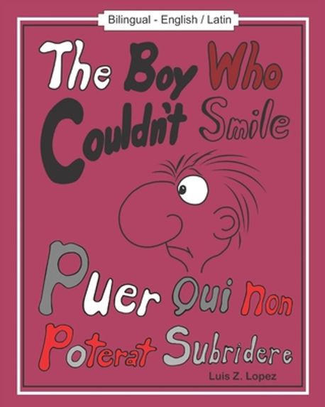 The Boy Who Could Not Smile | Lopez, Luis Z. - 교보문고