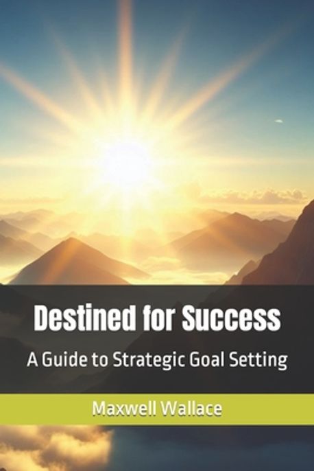 Destined for Success | Wallace, Maxwell - 교보문고