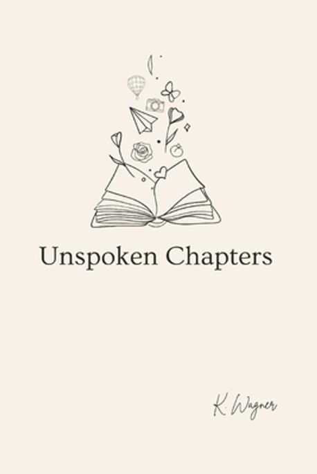 Unspoken Chapters | Wagner, Katie - 교보문고