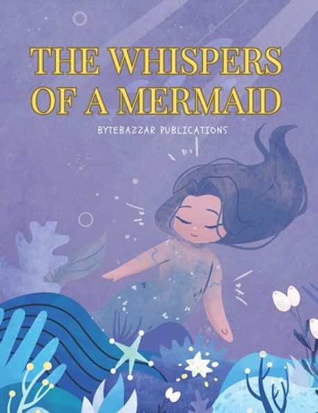 The Whispers of a Mermaid | Bytebazzar Publications - 교보문고