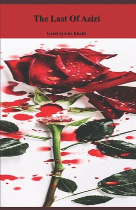 The Last of Azizi | Khalid, Isabel Ayesha - 교보문고