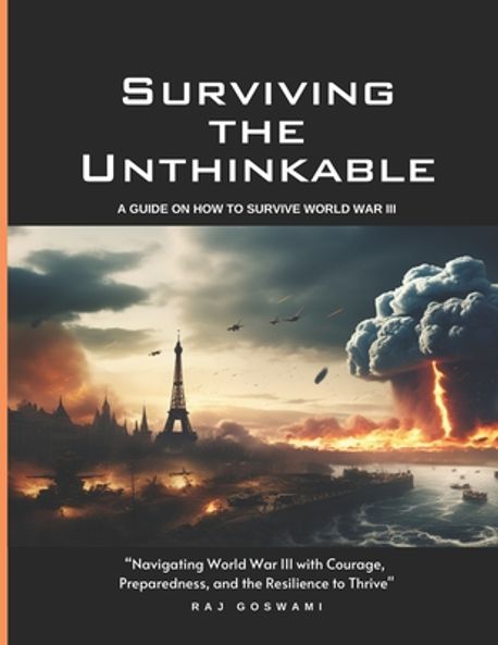 Surviving the Unthinkable | Goswami, Raj - 교보문고