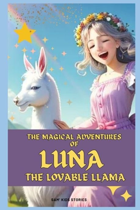 The Magical Adventures of Luna the Lovable Llama | Gardner, Sam - 교보문고