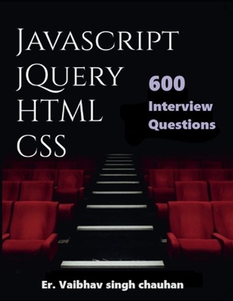 Javascript, jQuery, HTML and CSS Inteview Questions | Chauhan, Er Vaibhav Singh - 교보문고