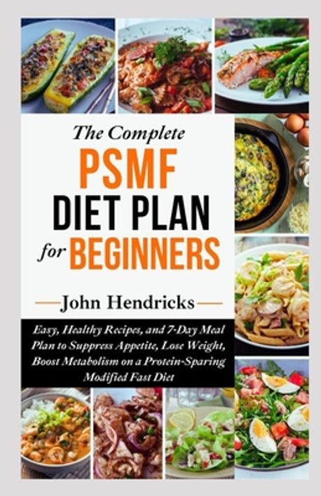 The Complete PSMF Diet Plan for Beginners | Hendricks, John - 교보문고