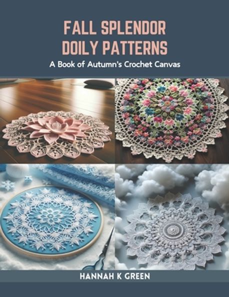Fall Splendor Doily Patterns | Green, Hannah K. - 교보문고