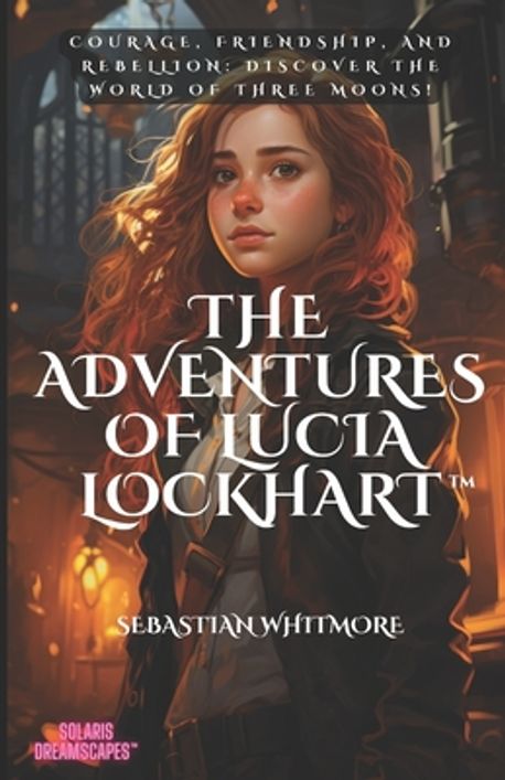 The Adventures of Lucia Lockhart | Whitmore, Sebastian - 교보문고