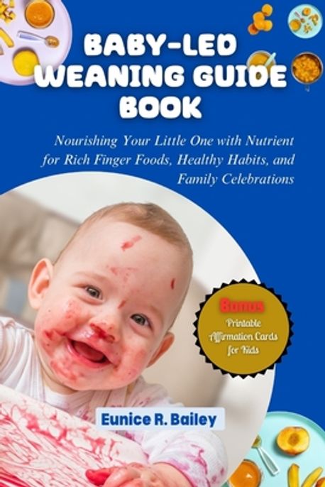 Baby-Led Weaning Guide Book | Bailey, Eunice R. - 교보문고