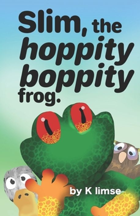 Slim the hoppity boppity frog | Limse, K. - 교보문고