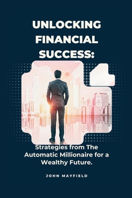 Unlocking Financial Success | Mayfield, John - 교보문고