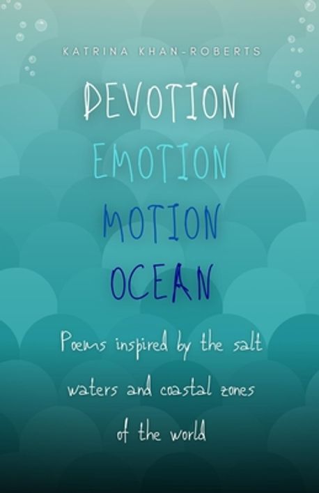 Devotion Emotion Motion Ocean | Khan-Roberts, Katrina - 교보문고