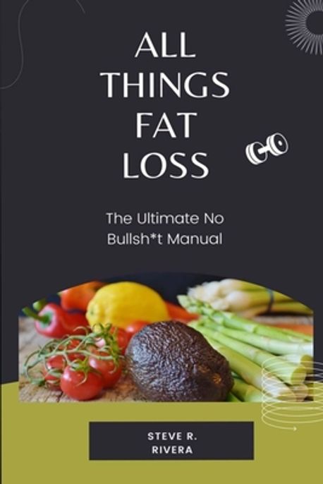 All Things Fat Loss | Rivera, Steve R. - 교보문고