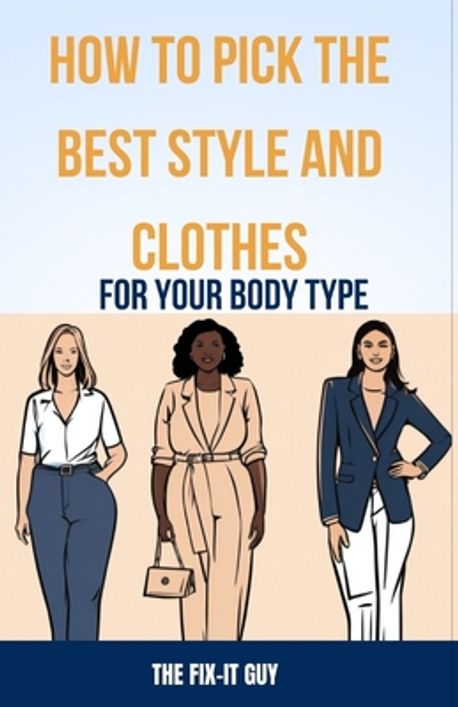 How to Pick the Best Style and Clothes For Your Body Type | Guy, The ...