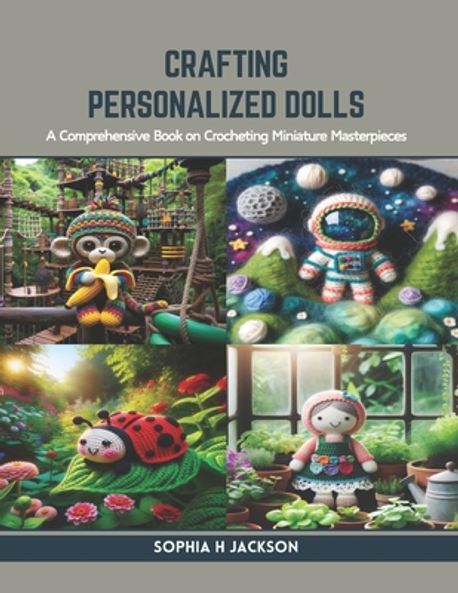 Crafting Personalized Dolls | Jackson, Sophia H. - 교보문고