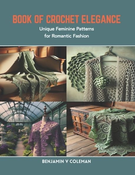 Book of Crochet Elegance | Coleman, Benjamin V. - 교보문고