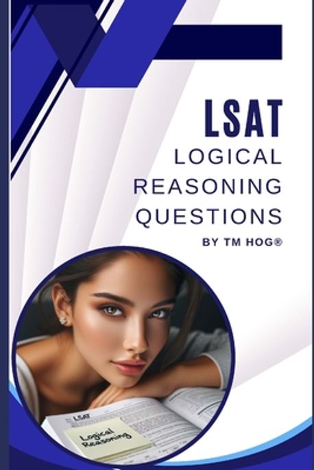 LSAT Logical Reasoning Questions by TM Hog(R) | McCaulay, Philip Martin ...