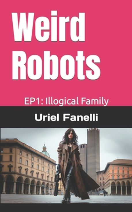 Weird Robots | Fanelli, Uriel - 교보문고