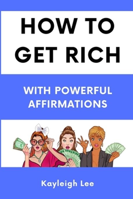 How To Get Rich | Lee, Kayleigh - 교보문고