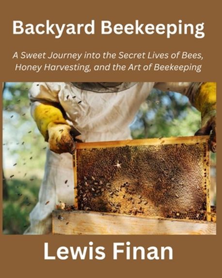 Backyard Beekeeping | Finan, Lewis - 교보문고