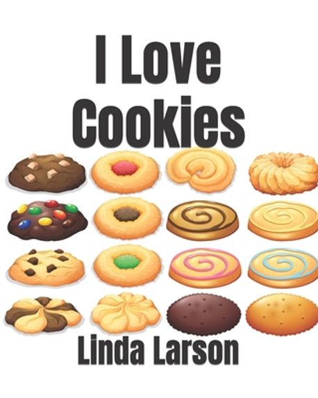 I Love Cookies | Larson, Linda - 교보문고