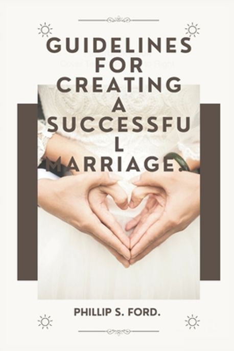 Guidelines for creating a successful marriage. | S. Ford, Phillip - 교보문고