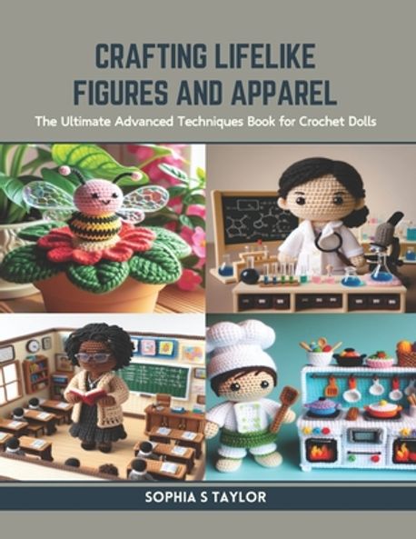 Crafting Lifelike Figures and Apparel | Taylor, Sophia S. - 교보문고