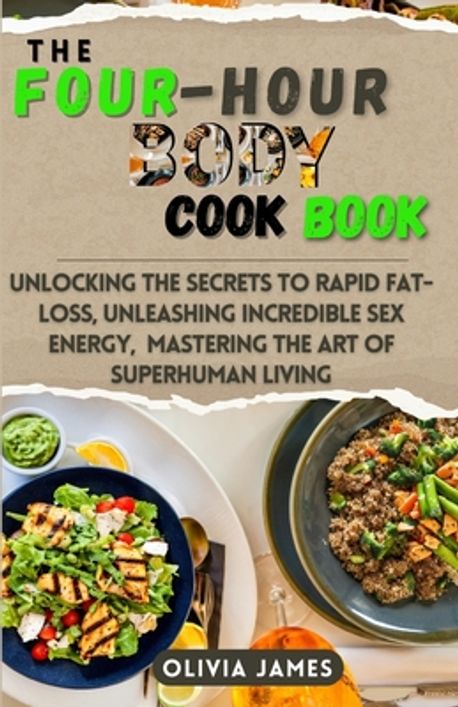 The Four Hours Body Cookbook | James, Olivia - 교보문고