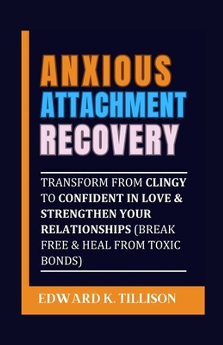 Anxious Attachment Recovery | Tillison, Edward K. - 교보문고
