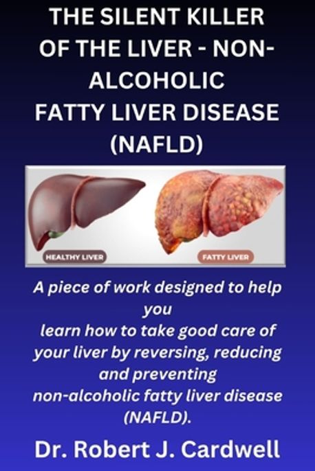 The Silent Killer of the Liver - Non-Alcoholic Fatty Liver Disease ...