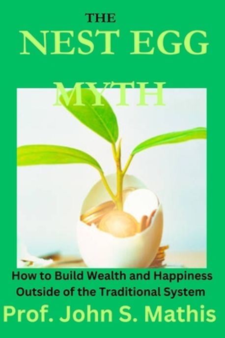 The NEST EGG MYTH | Mathis, Prof John S. - 교보문고