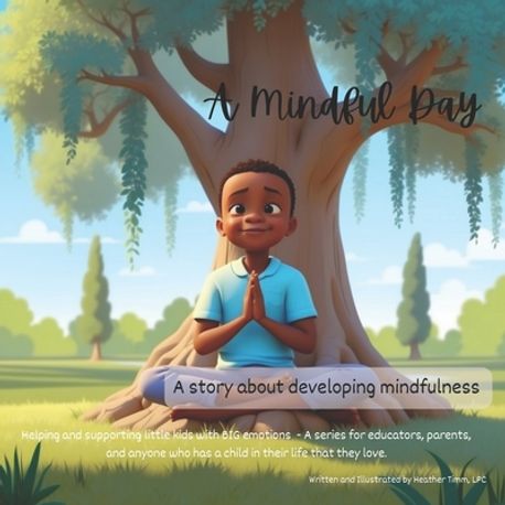 A Mindful Day - A story about developing mindfulness | Timm Lpc ...