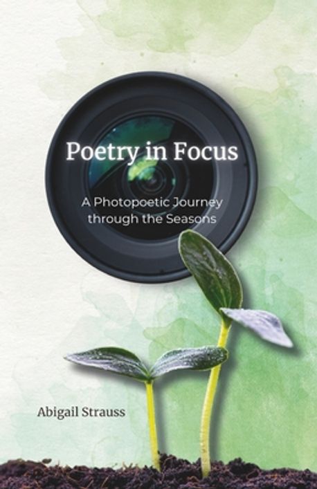 Poetry in Focus | Strauss, Abigail - 교보문고