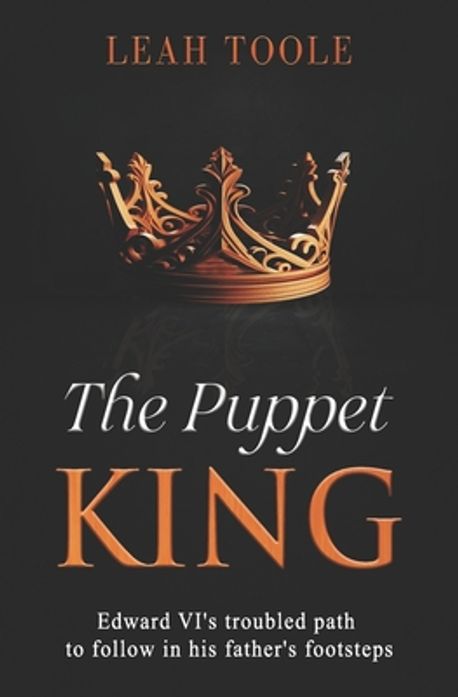 The Puppet King | Toole, Leah - 교보문고