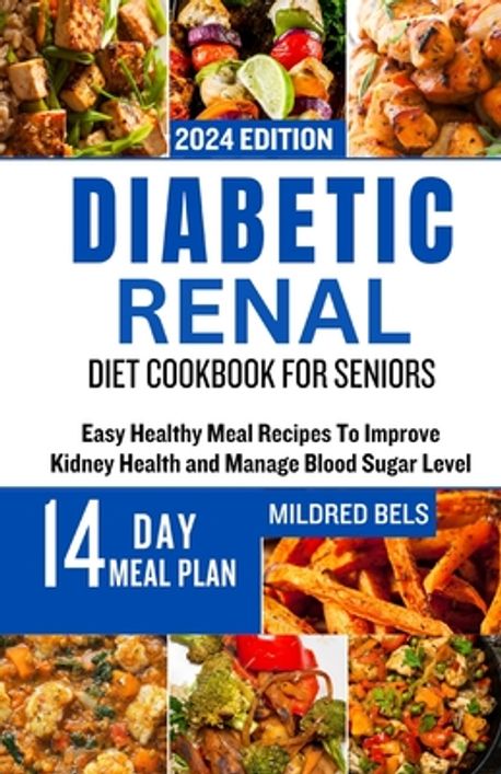 Diabetic Renal Diet Cookbook for Seniors | Bels, Mildred - 교보문고