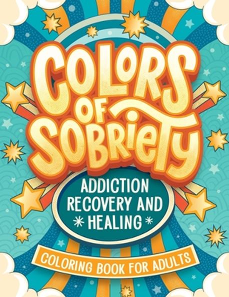 Colors of Sobriety - Addiction Recovery and Healing Coloring Book for ...