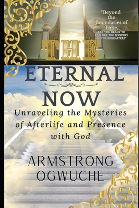 The Eternal Now | Ogwuche, Armstrong Adakole - 교보문고